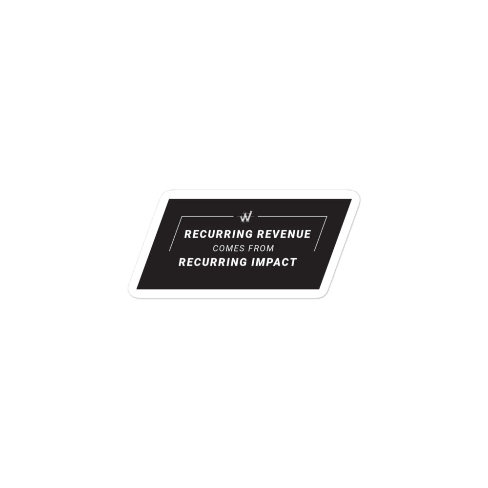 Recurring Revenue Comes From Recurring Impact sticker – Winning by Design